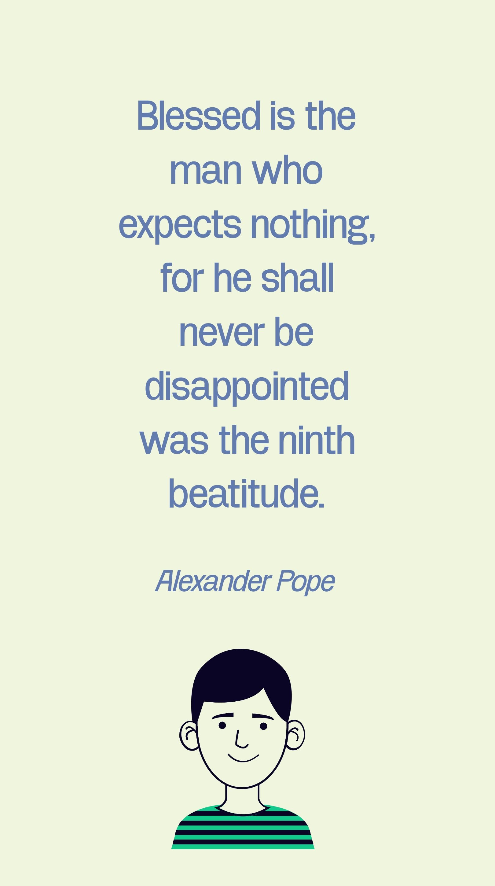 Free Alexander Pope - Hope springs eternal in the human breast: Man ...