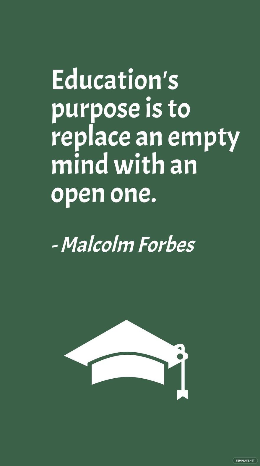 Malcolm Forbes Education Quote Education s Purpose Is To Replace An Empty Mind With An Open 