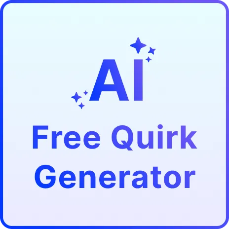 Free AI Quirk Generator, Free Quirk Maker [ No Signup ]