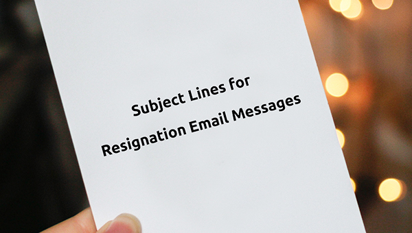 How To Create Subject Lines For Resignation Email Messages 
